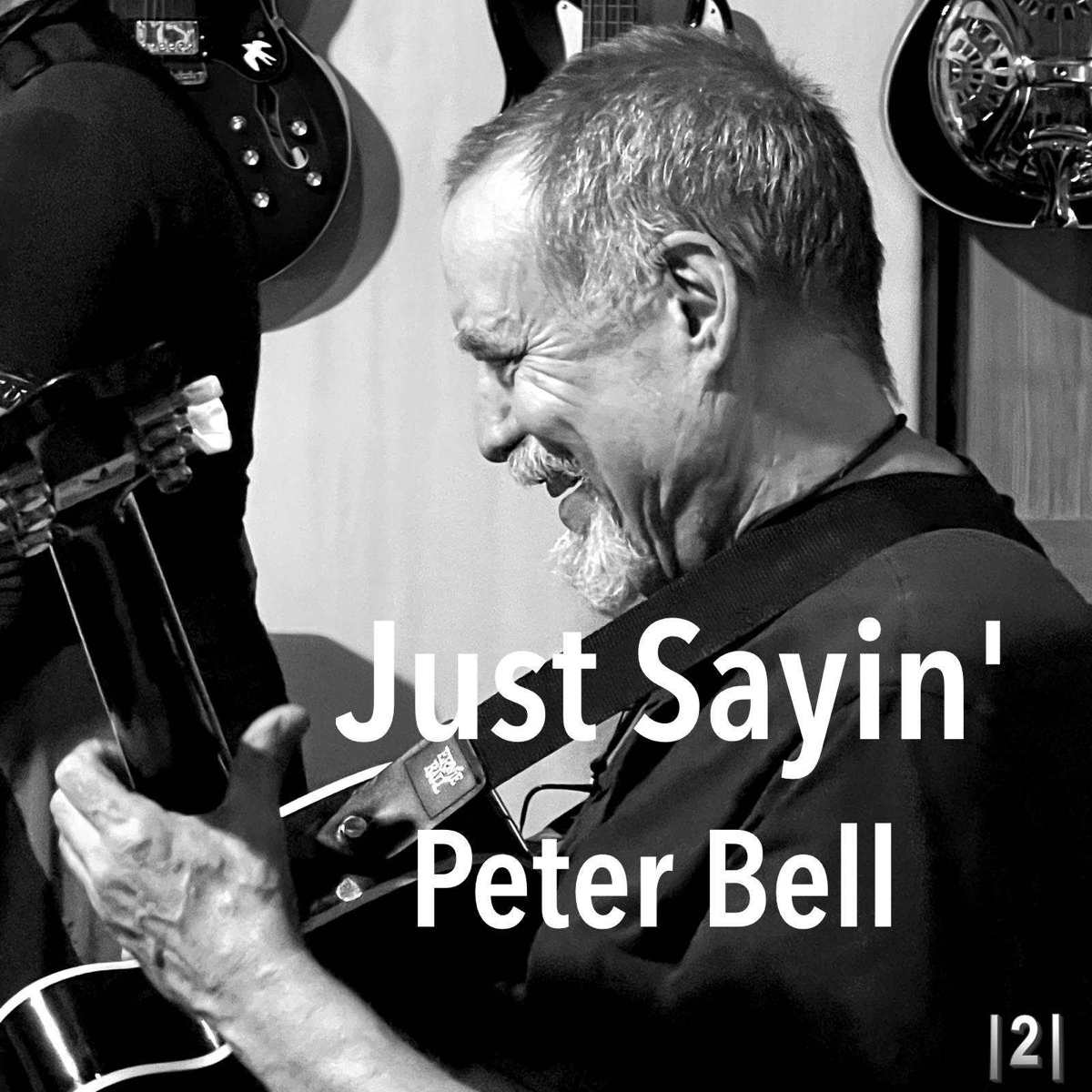 Just Sayin’ – Peter Bell Music